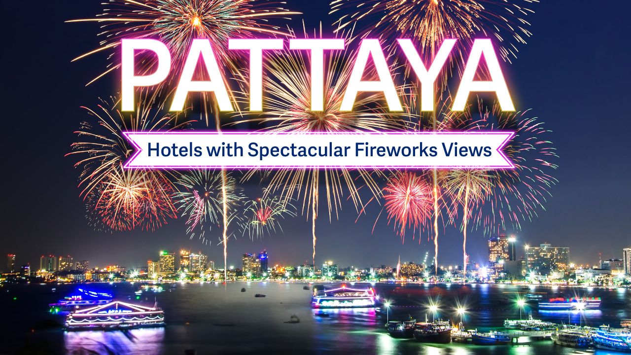 9 Pattaya hotels with Spectacular Fireworks Views