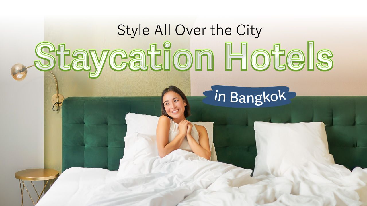 Hotels for a Staycation in Bangkok Style All Over the City