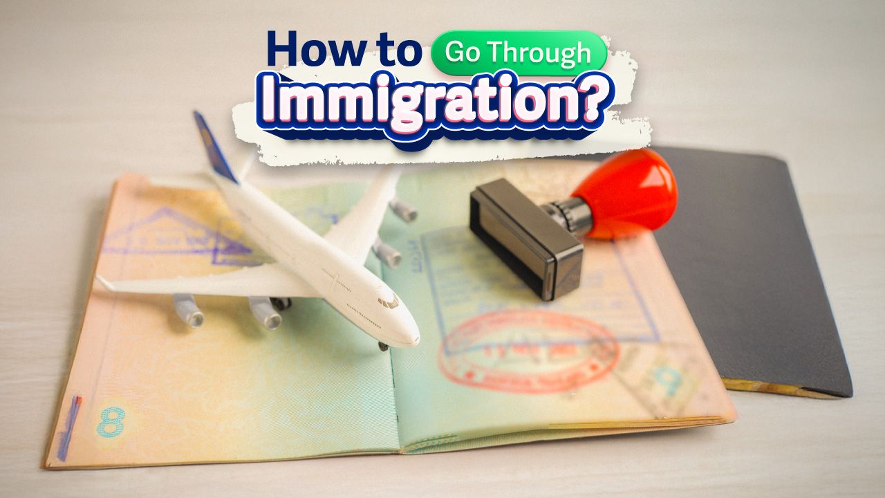 How to Pass Immigration? Easy Prep and Tips