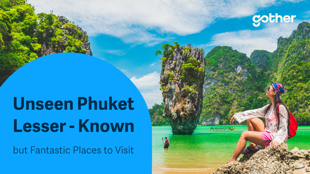 Unseen Phuket: Lesser-Known but Fantastic Places to Visit